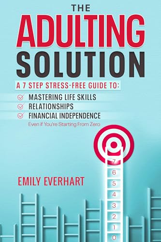 The Adulting Solution: A 7-Step Stress-Free Guide to Mastering Life ...