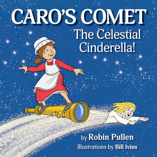 Caro's Comet: The Celestial Cinderella by Robin Pullen | Goodreads