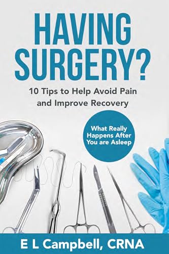 Having Surgery?: 10 Tips to Help Avoid Pain and Improve Recovery by E L ...
