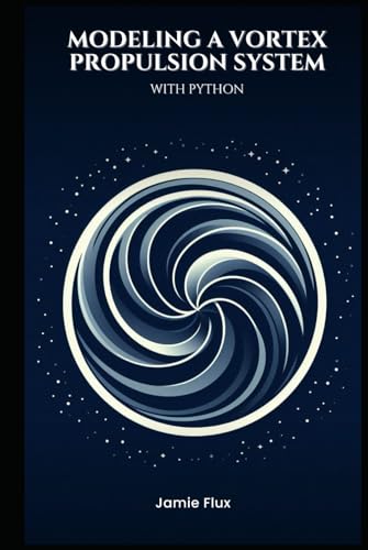 Modeling a Vortex Propulsion System with Python by Jamie Flux | Goodreads