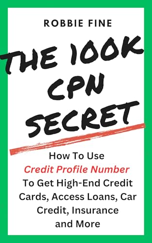 The 100K CPN Secret: How to Use a Credit Profile Number to Get High-End ...