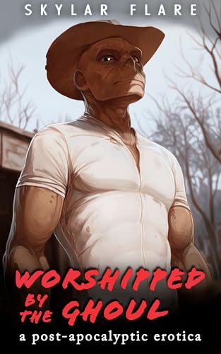 Worshipped by the Ghoul: A Post-Apocalyptic Erotic Story by Skylar ...