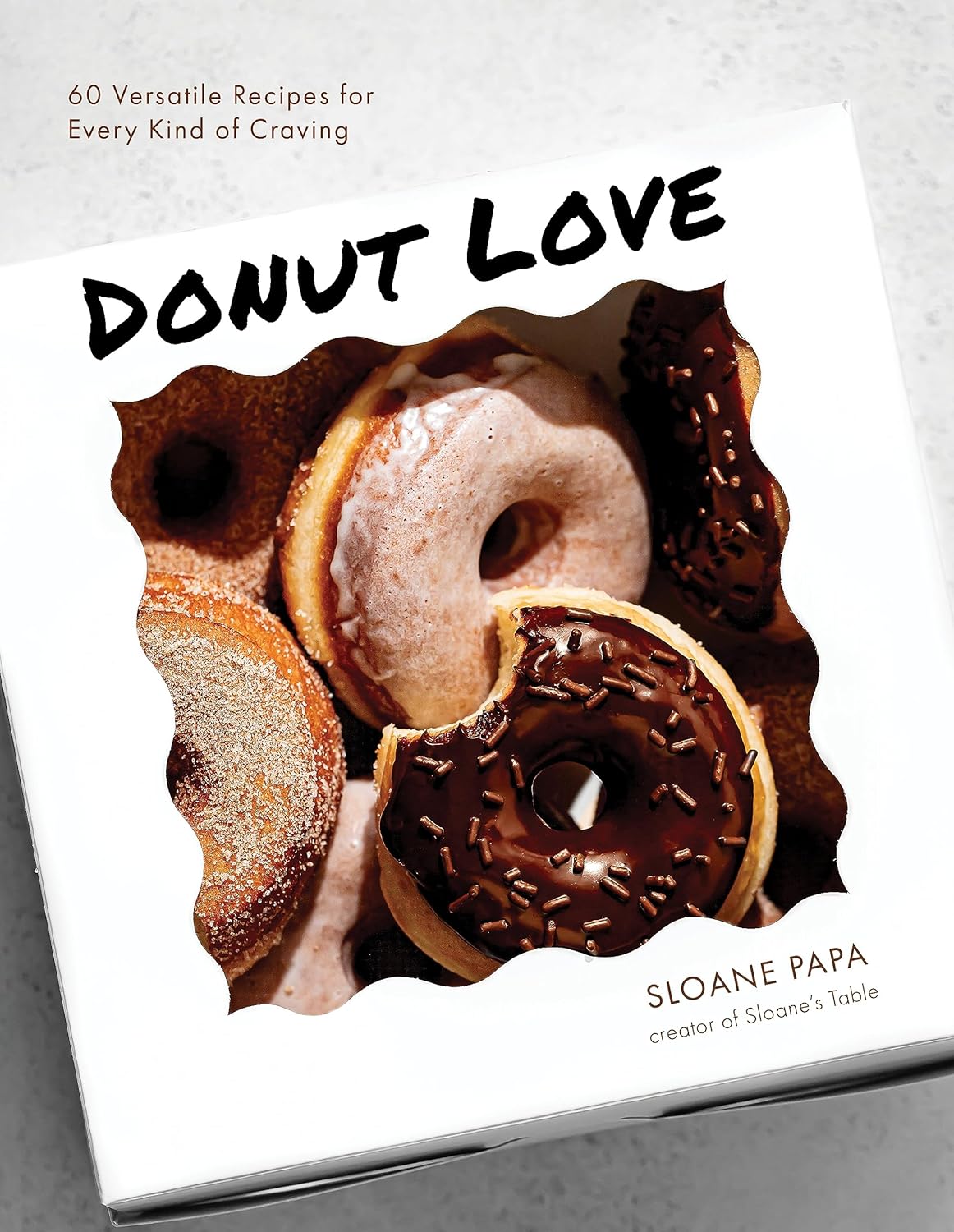 Donut Love: 60 Versatile Recipes for Every Kind of Craving by Sloane ...