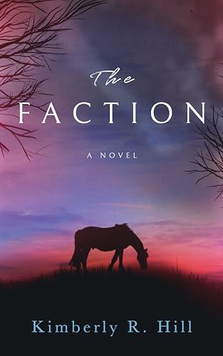 The Faction by Kimberly R. Hill | Goodreads