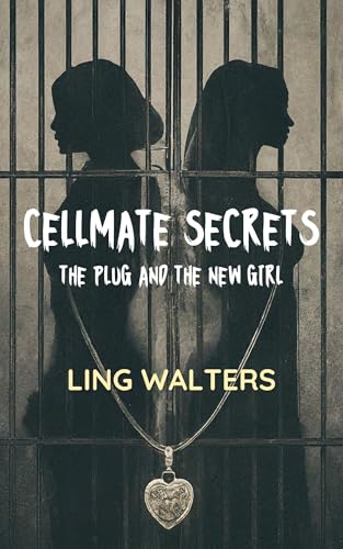 Cellmate Secrets: The Hustler & the New Girl: A Sapphic Prison Romance - A Hustler must choose ...