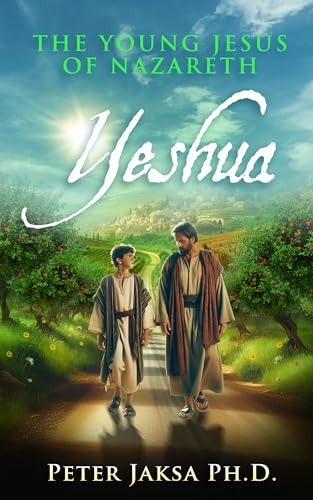 Yeshua: The Young Jesus of Nazareth by Peter Jaksa | Goodreads