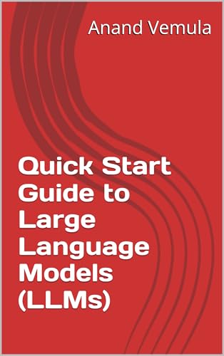 Quick Start Guide to Large Language Models (LLMs) by Anand Vemula ...