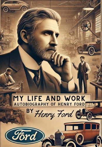 My Life and Work: Autobiography of Henry Ford by Henry Ford | Goodreads