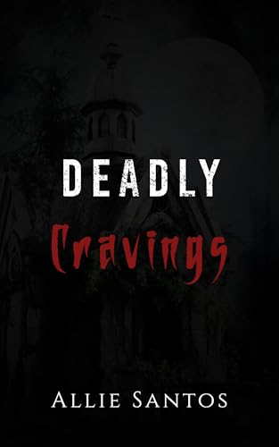 Deadly Cravings (Crimson Coven Book 1) by Allie Santos | Goodreads