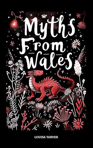 Myths From Wales: A Treasury of Welsh Mythology, Famous Legends and ...