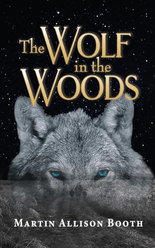 The Wolf in the Woods by Martin Allison Booth | Goodreads