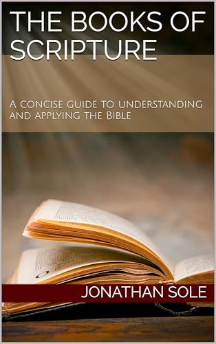 The Books of Scripture: A concise guide to understanding and applying ...