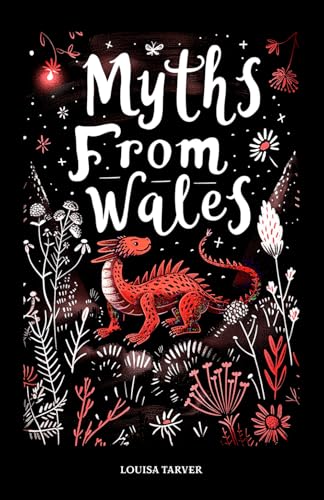 Myths From Wales: A Treasury of Welsh Mythology, Famous Legends and ...