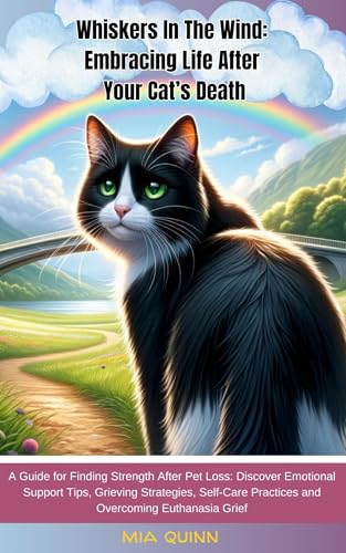 Whiskers In The Wind: Embracing Life After Pet Loss: A Guide To Find ...