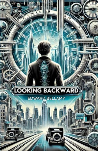 Looking Backward: From 2000 to 1887 by Edward Bellamy | Goodreads