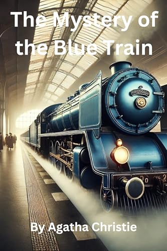 The Mystery of the Blue Train: Classic Hercule Poirot Mystery Annotated ...