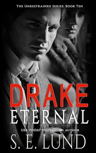 Drake Eternal (The Unrestrained Series #10) by S.E. Lund | Goodreads