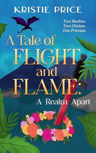 A Tale of Flight and Flame: A Realm Apart by Kristie Price | Goodreads