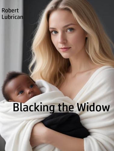 Blacking the Widow by Robert Lubrican | Goodreads