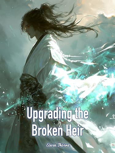 Upgrading the Broken Heir: Epic Fantasy Cultivation Adventure Book 2 by ...