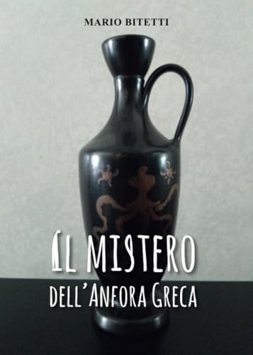 Il mistero dell’anfora greca (Italian Edition) by Mario Bitetti | Goodreads