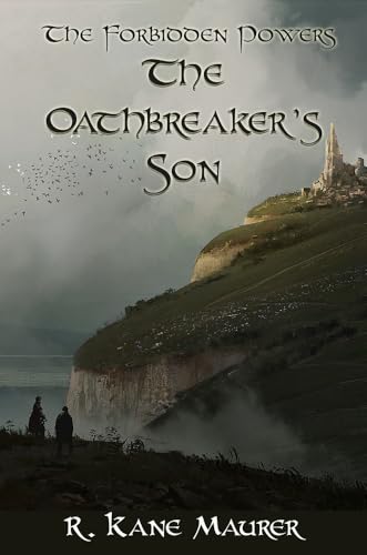 The Oathbreaker's Son (Forbidden Powers Book 2) by R Kane Maurer ...