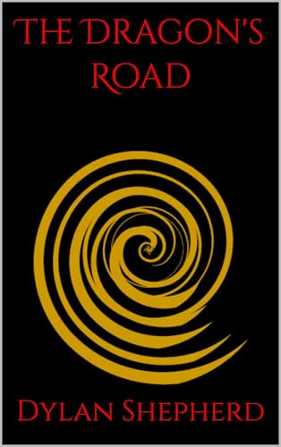 The Dragon's Road: The King Cycle Book I by Dylan Shepherd | Goodreads