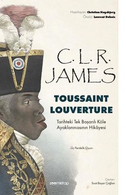 Toussaint Louverture: Tarihteki Tek Başarılı Köle Ayaklanmasının ...