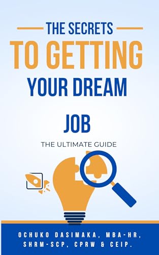 The Secrets to Getting Your Dream Job : The Ultimate Job Search Guide by Ochuko Dasimaka | Goodreads