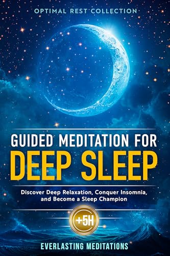 Guided Meditation for Deep Sleep : Optimal Rest Collection - Discover Deep Relaxation, Conquer ...