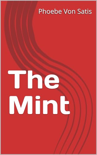 The Mint by Phoebe Von Satis | Goodreads