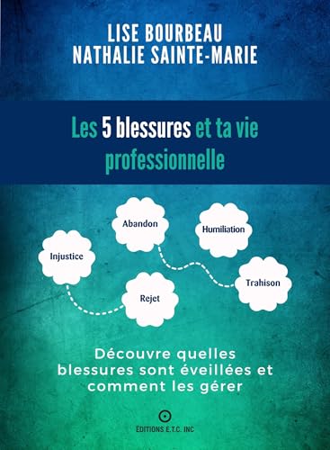 Les 5 blessures et ta vie professionnelle by Lise Bourbeau | Goodreads