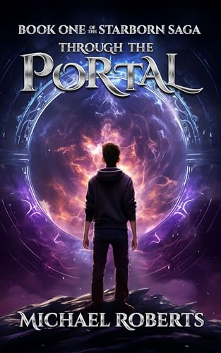 Through the Portal (Starborn Saga Book 1) by Michael Roberts | Goodreads