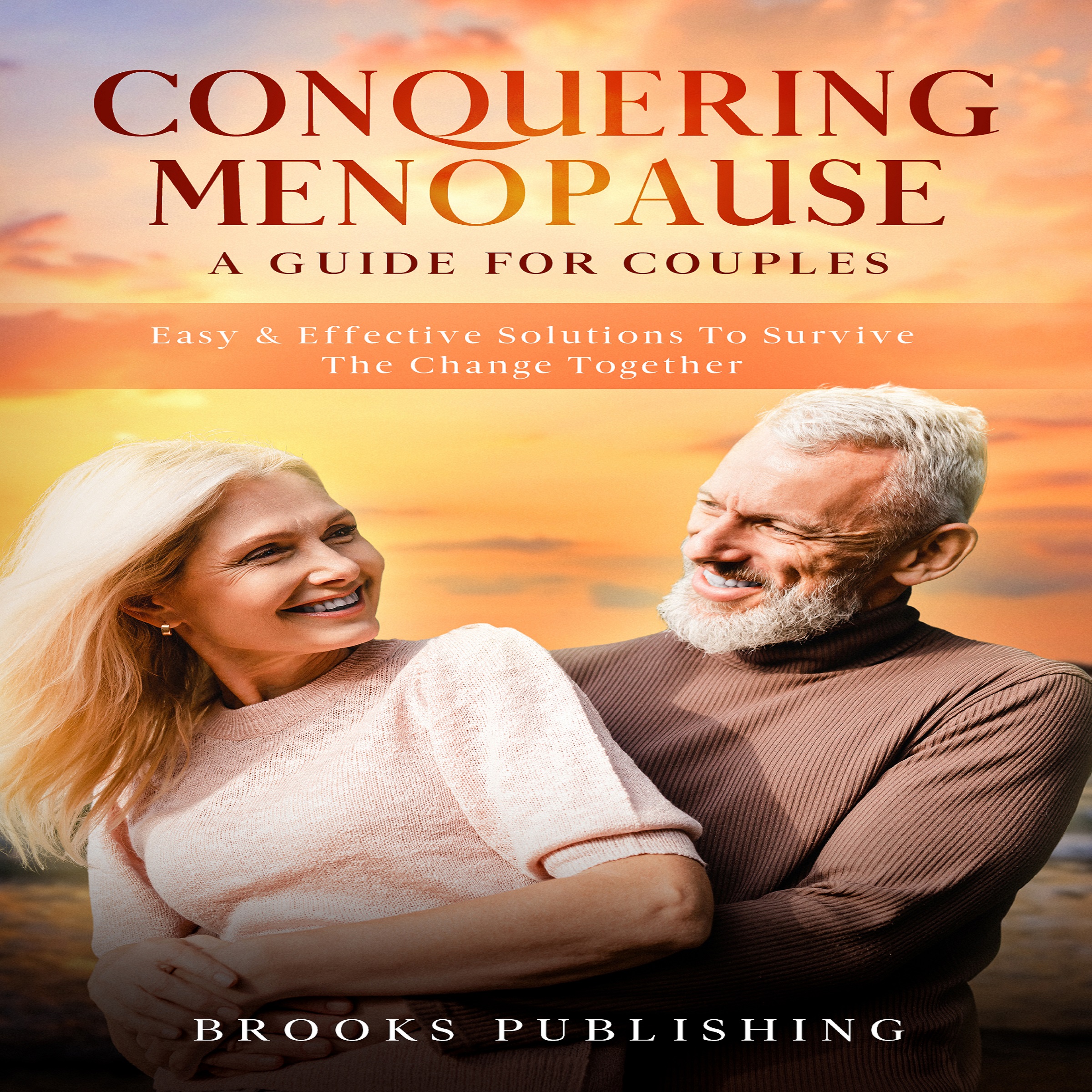Conquering Menopause: A Guide for Couples: Easy & Effective Solutions ...