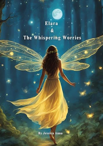 Elara & The Whispering Worries by Jessica Anna | Goodreads