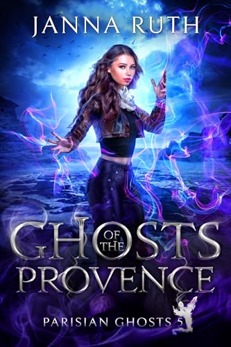 Ghosts of the Provence (Parisian Ghosts Book 5) by Janna Ruth | Goodreads