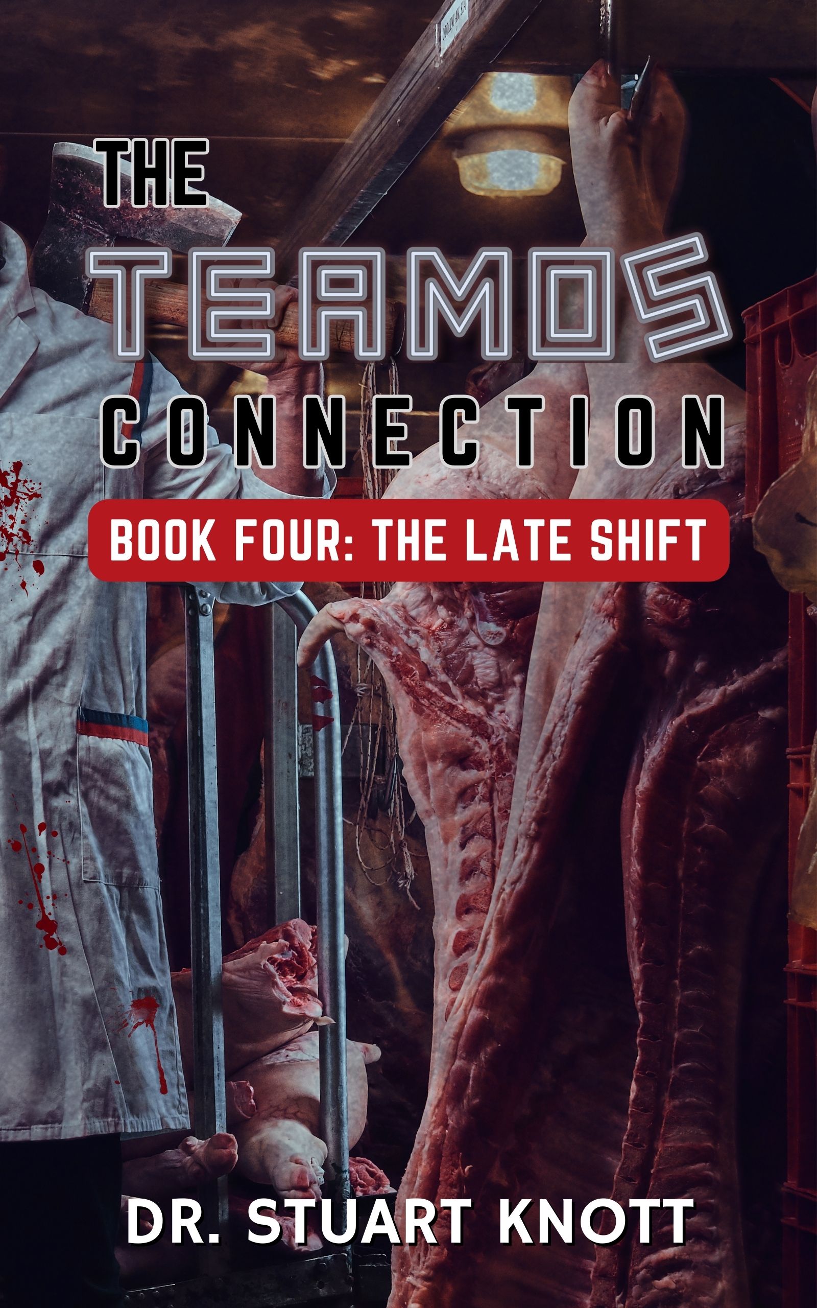 The Teamos Connection: Book Four: The Late Shift by Stuart Knott | Goodreads