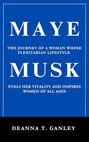 Maye Musk: The Journey of a Woman Whose Flexitarian Lifestyle Fuels Her ...