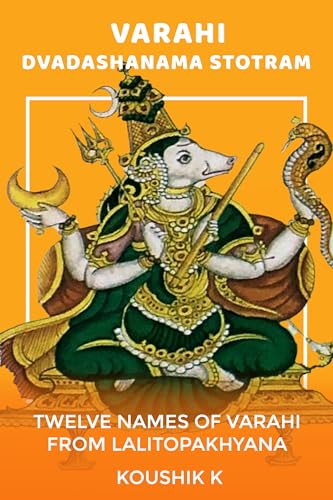 Varahi Dvadashanama Stotram: Twelve Names of Varahi from Lalitopakhyana ...