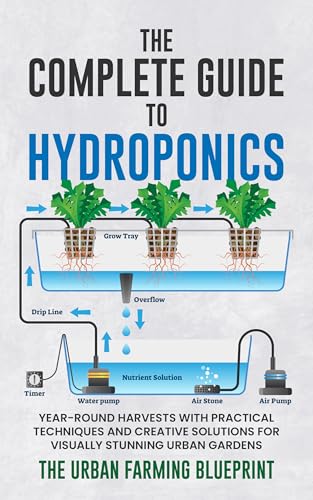 The Complete Guide to Hydroponics: Year-Round Harvests with Practical ...
