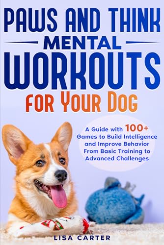 Paws and Thinks - Mental Workout for Your Dog: A Guide with 100+ Games ...