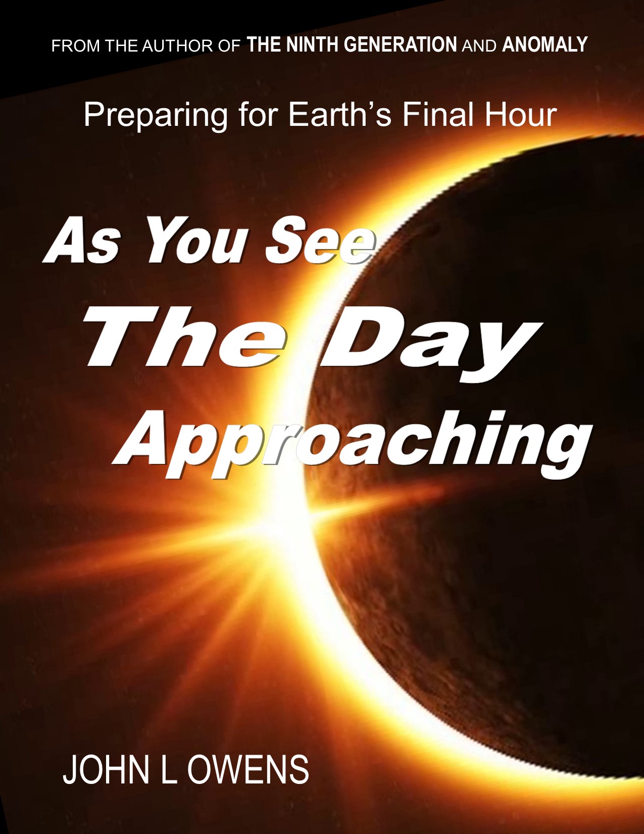 As You See The Day Approaching: Preparing for Earth's Final Hour by ...