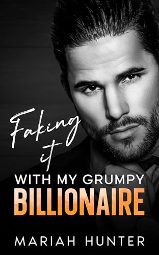 Faking it with my Grumpy Billionaire by Mariah Hunter | Goodreads