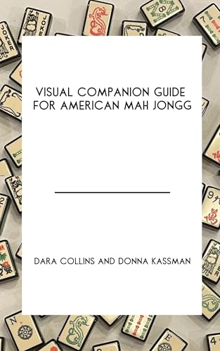 Visual Companion Guide : for American Mah Jongg by Dara Collins | Goodreads