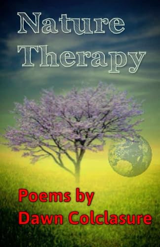 Nature Therapy by Dawn Colclasure | Goodreads
