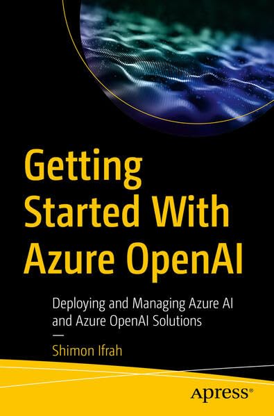 Getting Started with Azure OpenAI: Deploying and Managing Azure AI and ...