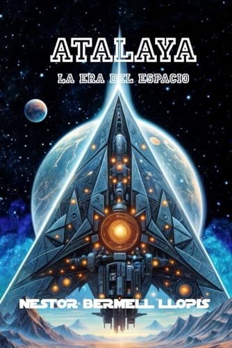 ATALAYA: La Era del Espacio. (Novela de Ciencia Ficción) by Nestor ...