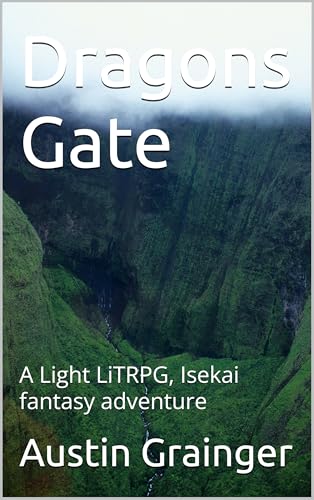 Dragons Gate: A Light LiTRPG, Isekai fantasy adventure by Austin ...