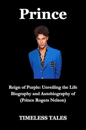 Prince: Reign of Purple: Unveiling the Life Biography and Autobiography ...
