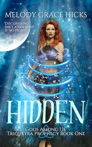 Hidden: Triquetra Prophecy Book One by Melody Grace Hicks | Goodreads